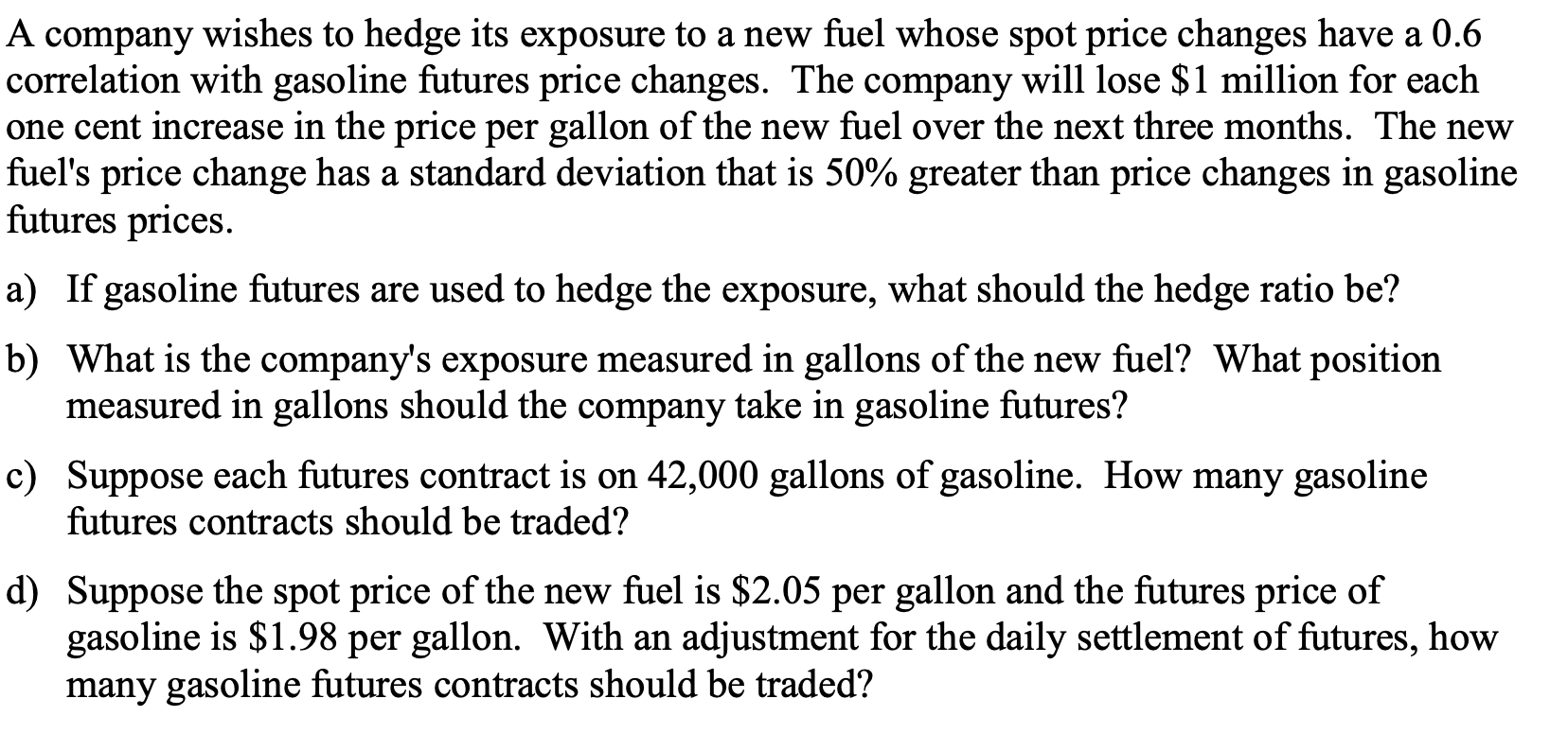 Solved A company wishes to hedge its exposure to a new fuel | Chegg.com
