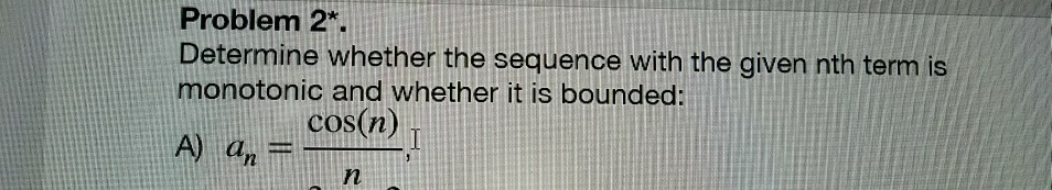 Solved Problem 2*. Determine whether the sequence with the | Chegg.com