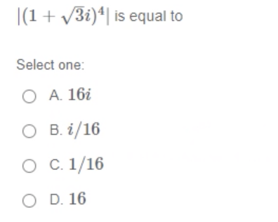 Solved |(1 + 3i)4 is equal to V Select one: O A. 161 OB.i/16 | Chegg.com