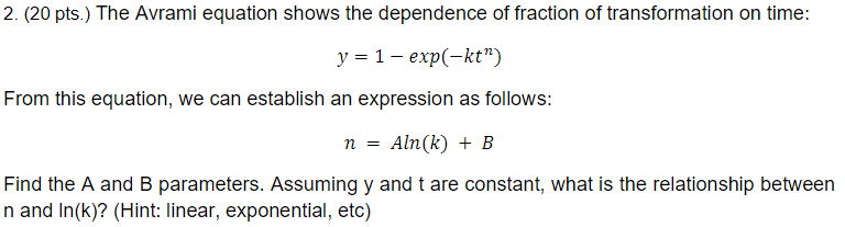 Solved 2. (20 pts.) The Avrami equation shows the dependence | Chegg.com