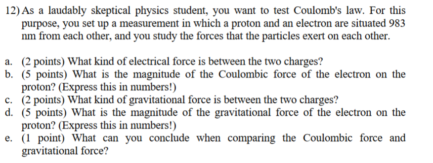 Solved 12) As a laudably skeptical physics student, you want | Chegg.com