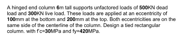 A hinged end column 6m tall supports unfactored loads | Chegg.com