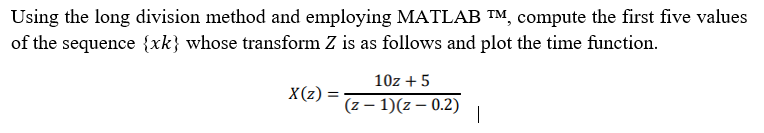 Solved Using the long division method and employing MATLAB | Chegg.com
