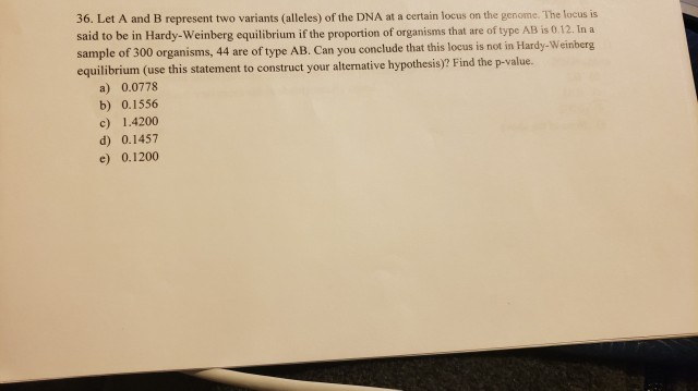 Solved 36. Let A and B represent two variants (alleles) of | Chegg.com