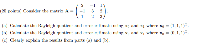 Solved (25 points) Consider the matrix A = 2 -1 -1 1 3 2 2 3 | Chegg.com