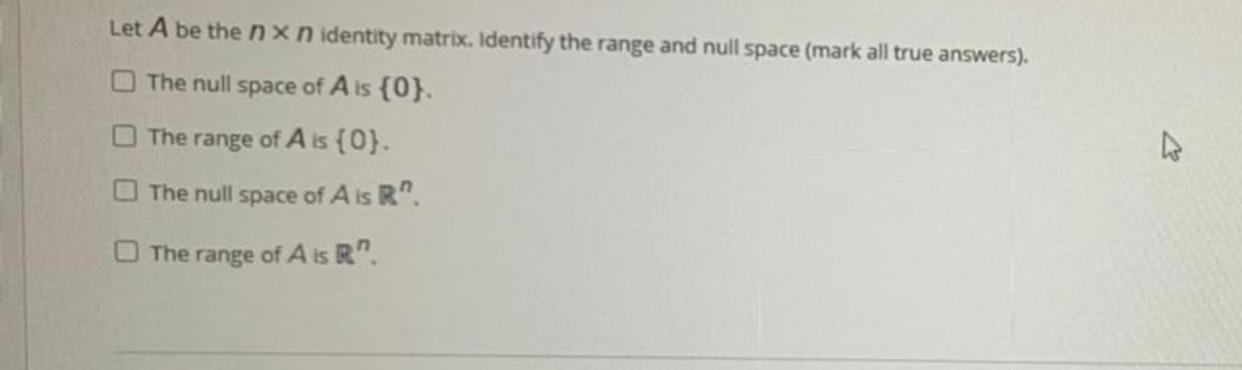 Solved Let A be the n x n identity matrix. Identify the | Chegg.com