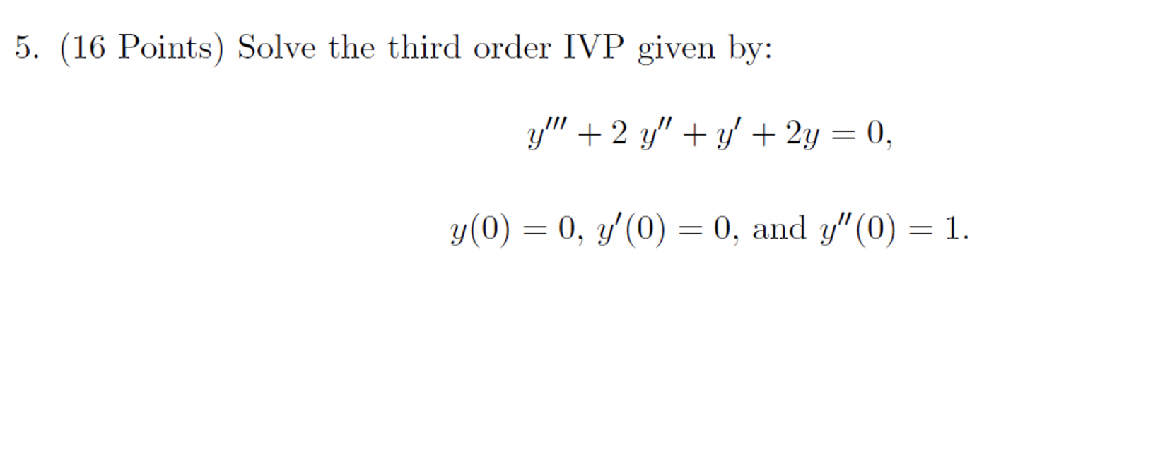 Solved 5. (16 Points) Solve the third order IVP given by: | Chegg.com