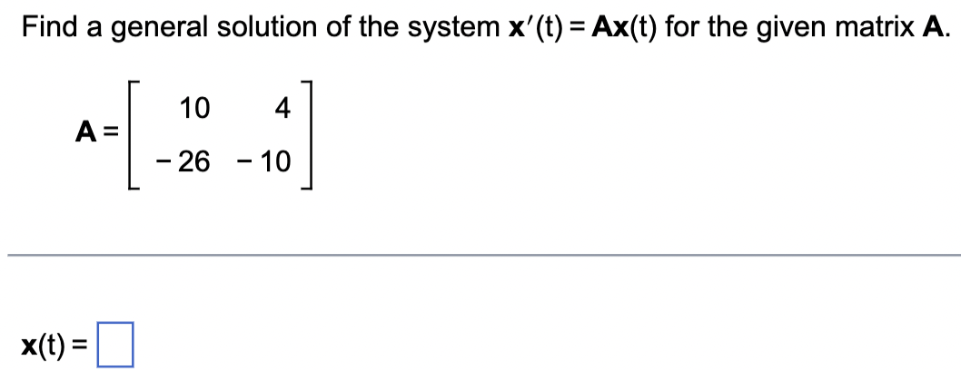 Solved Find a general solution of the system x′(t)=Ax(t) for | Chegg.com