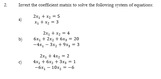 Solved Invert the coefficient matrix to ﻿solve the following | Chegg.com
