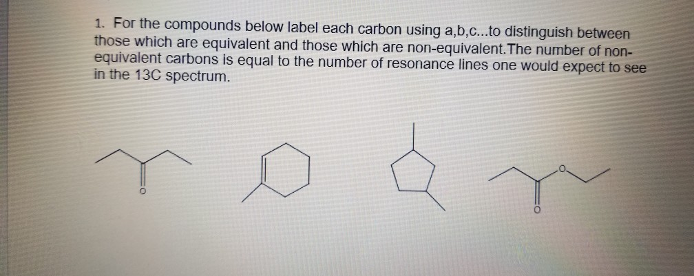 Solved 1. For the compounds below label each carbon using | Chegg.com