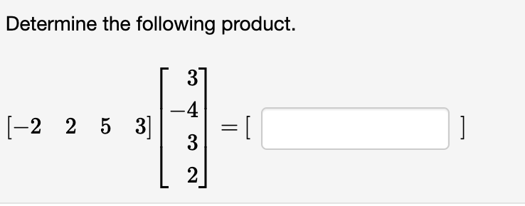 Solved Determine the following product.[-2253][3-432]=[|] | Chegg.com