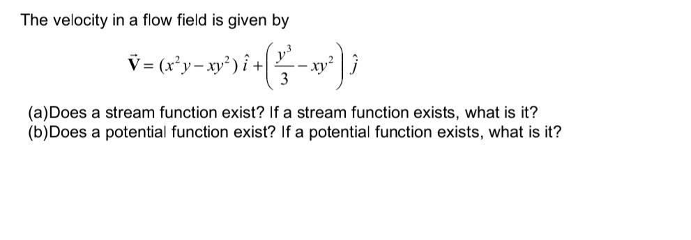 Solved The velocity in a flow field is given by | Chegg.com