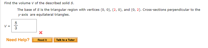 Solved Find the volume V of the described solid S. The base | Chegg.com