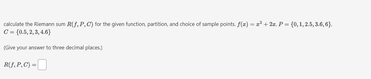 Solved calculate the Riemann sum R(f,P,C) ﻿for the given | Chegg.com