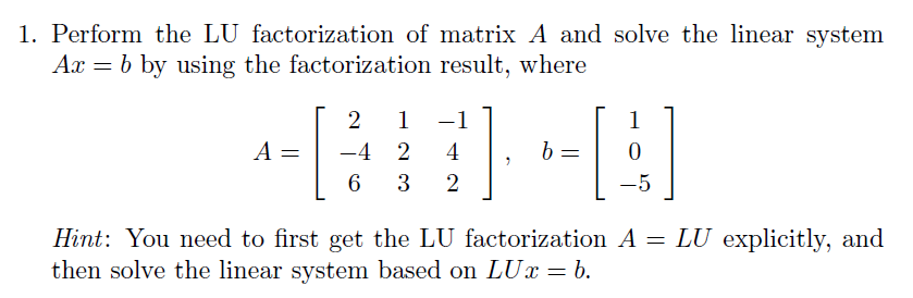 Solved 1. Perform the LU factorization of matrix A and solve | Chegg.com