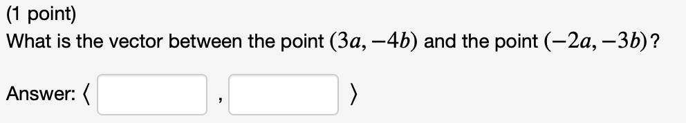 Solved (1 point) What is the vector between the point (3a, | Chegg.com