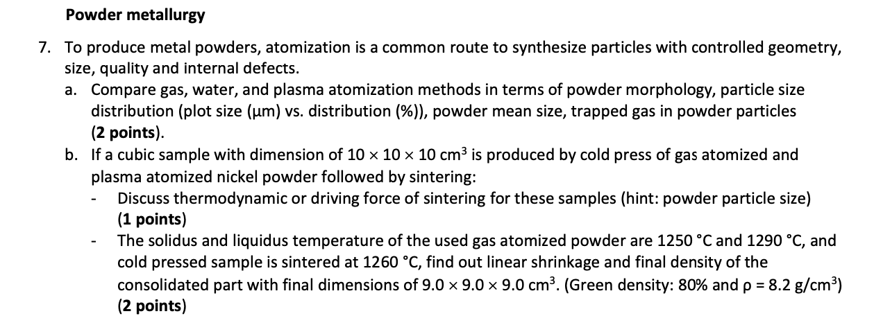 Solved Powder metallurgy 7. To produce metal powders, | Chegg.com