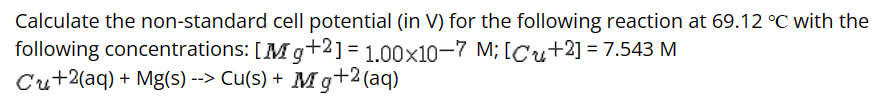 Solved Calculate the non-standard cell potential (in V) for | Chegg.com