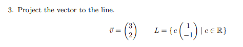 Solved 3. Project the vector to the line. | Chegg.com