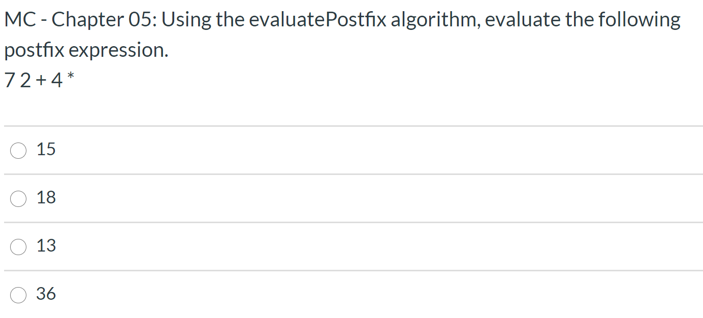 Solved MC - Chapter 05: Using the evaluate Postfix | Chegg.com Solved MC - Chapter 05: Using the evaluate Postfix | Chegg.com