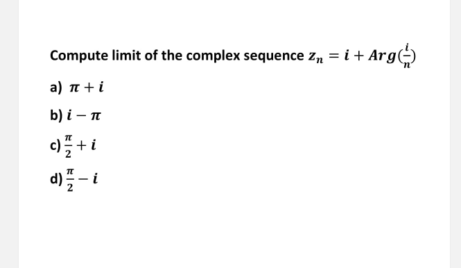 Solved Compute limit of the complex sequence Zn = i + Arg) | Chegg.com