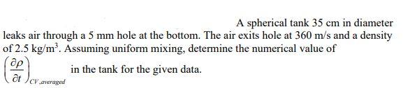 Solved A spherical tank 35 cm in diameter leaks air through | Chegg.com