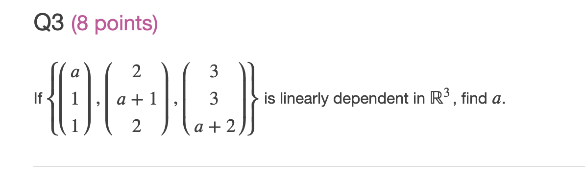 Solved Q3 (8 points) 2 3 000) { a + 1 3 is linearly | Chegg.com