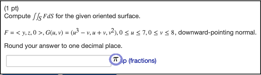 Solved (1 pt) Compute fs Fds for the given oriented surface. | Chegg.com