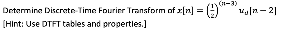 Solved (n-3) ua[n – 2] = Determine Discrete-Time Fourier | Chegg.com