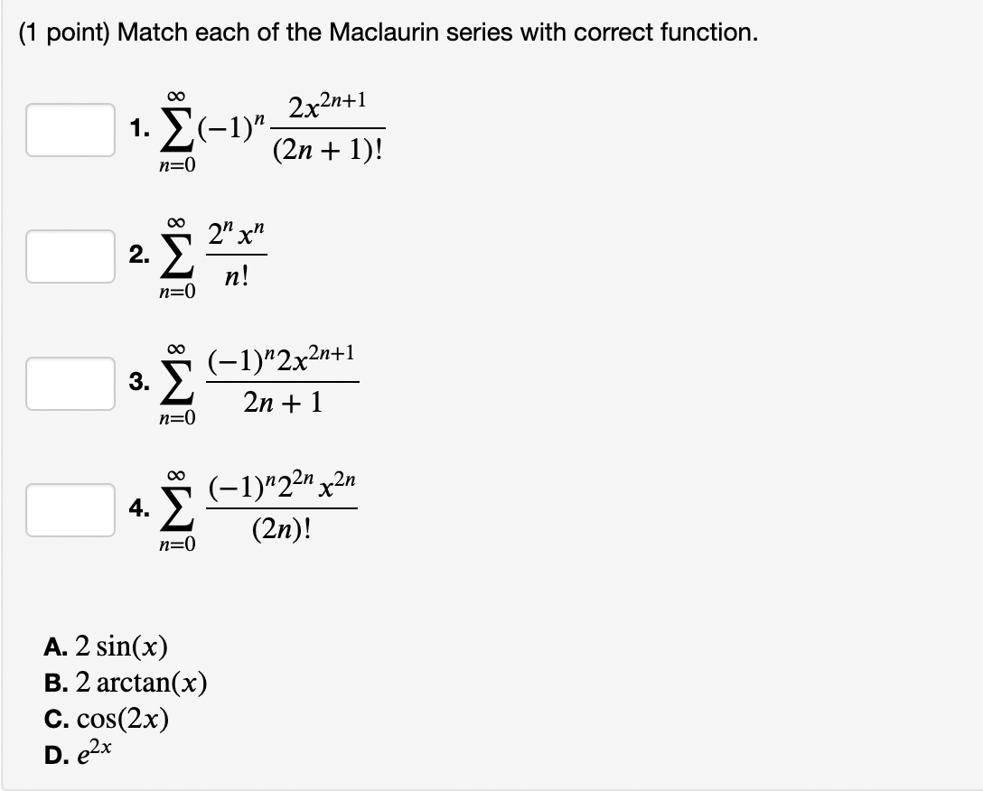 Solved (1 point) Match each of the Maclaurin series with | Chegg.com