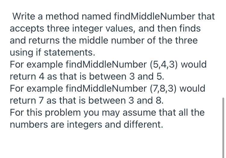 Solved Write a method named find MiddleNumber that accepts | Chegg.com
