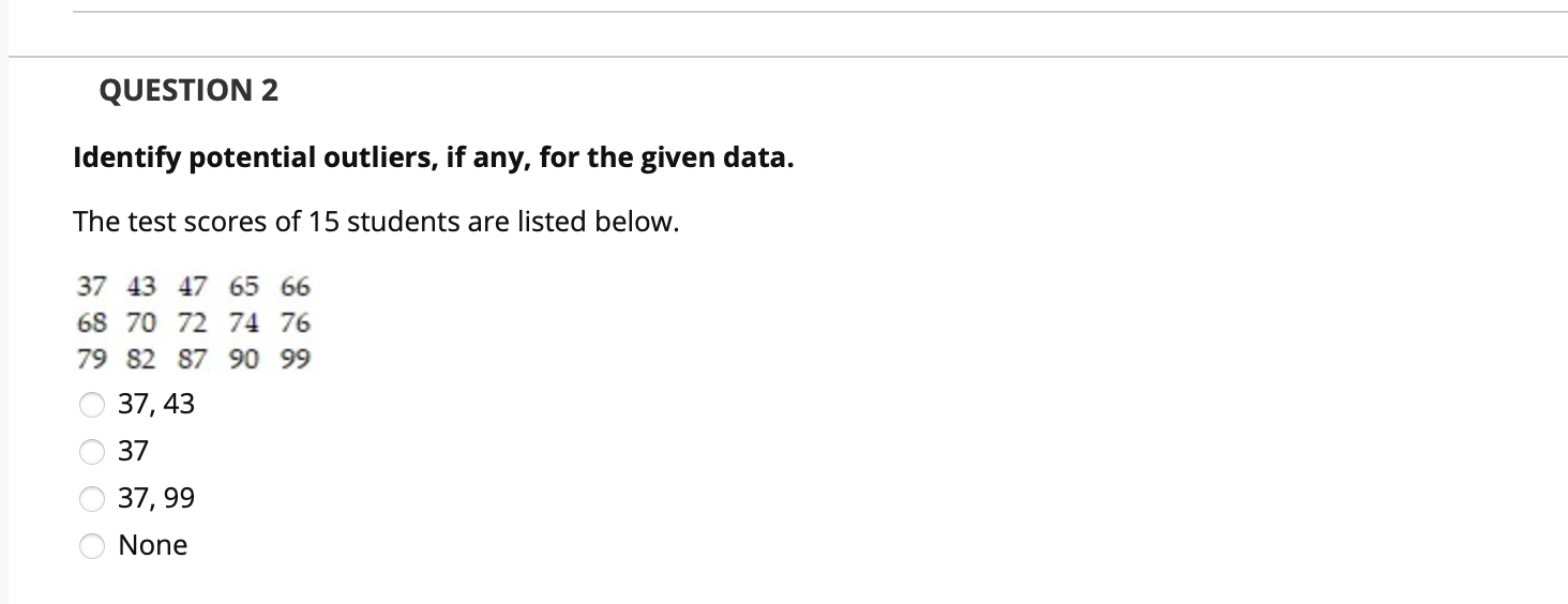 Solved QUESTION 2 Identify potential outliers, if any, for | Chegg.com