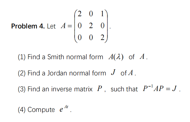 Solved Problem 4. Let A=⎝⎛200020102⎠⎞. (1) Find a Smith | Chegg.com