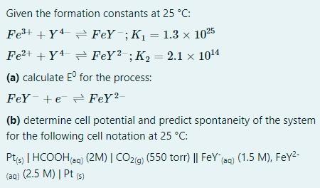 Solved х X Given the formation constants at 25 °C: Fe3+ +Y4 | Chegg.com
