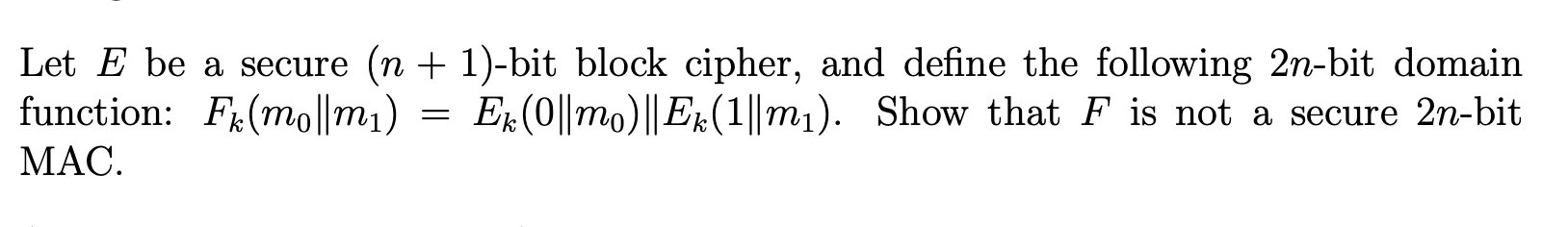 Solved Let E be a secure (n+1)-bit block cipher, and define | Chegg.com