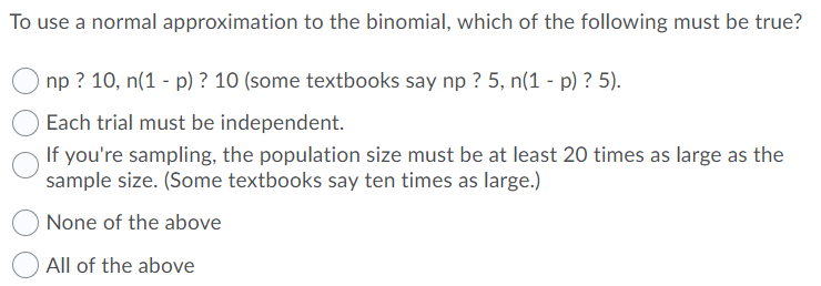 Solved To use a normal approximation to the binomial, which | Chegg.com