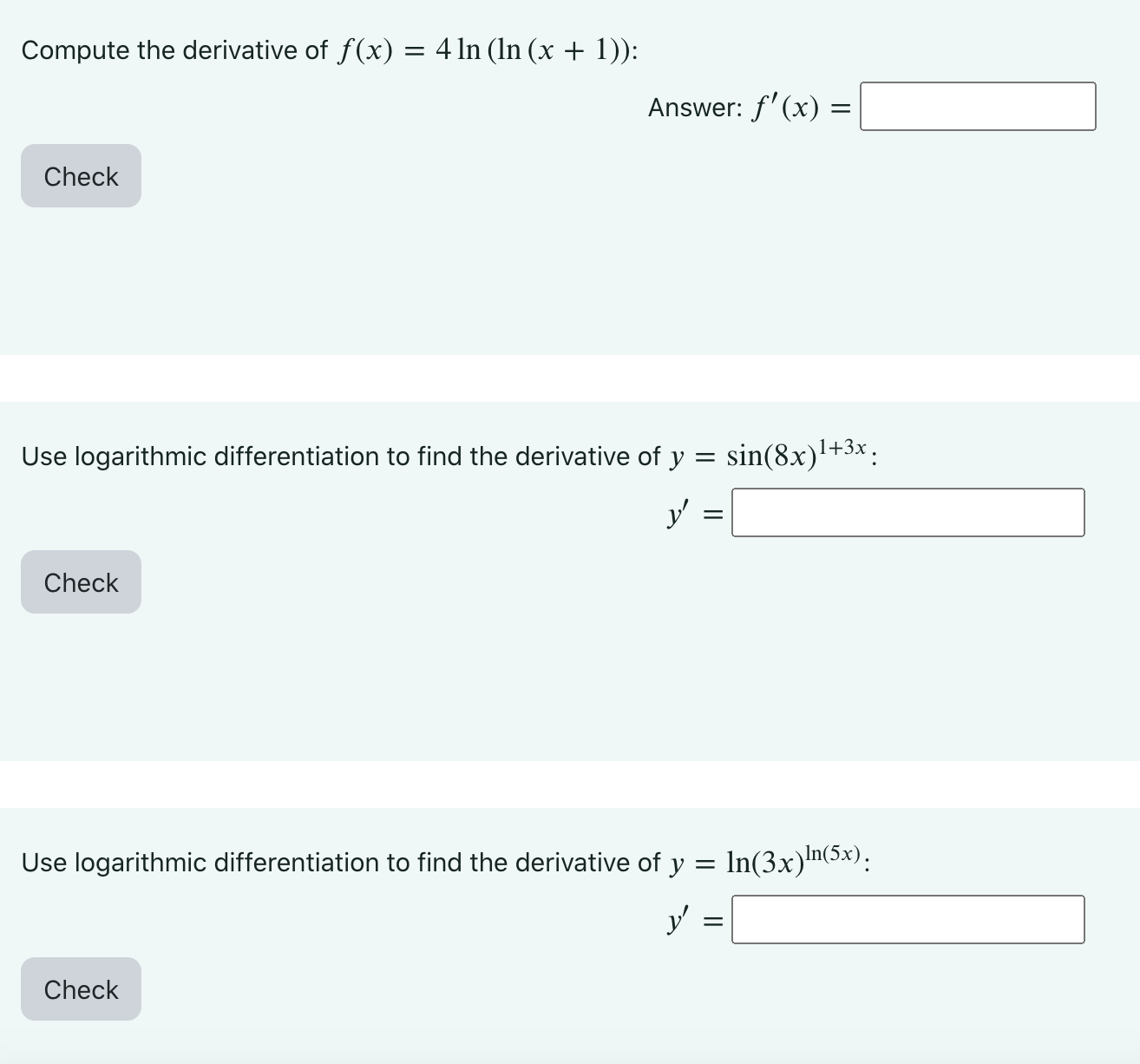 Solved Compute the derivative of f(x)=4ln(ln(x+1)) : Answer: | Chegg.com