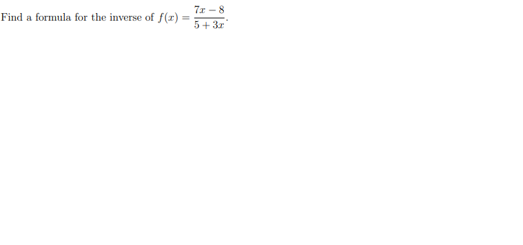 Solved Find a formula for the inverse of f(x) 7.c - 8 5 +3.0 | Chegg.com