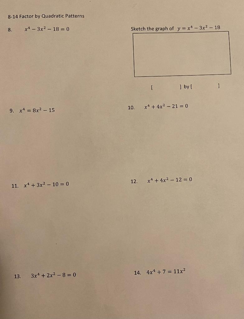Solved 8-14 Factor by Quadratic Patterns 8. x4−3x2−18=0 | Chegg.com