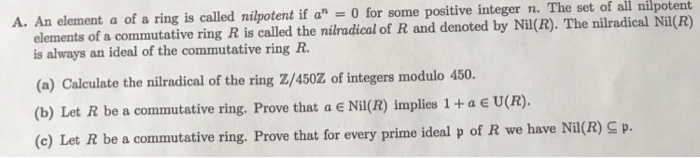 Solved A. An element a of a ring is called nilpotent if a 0 | Chegg.com