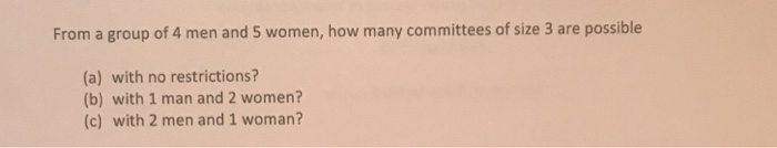 Solved From a group of 4 men and 5 women, how many | Chegg.com