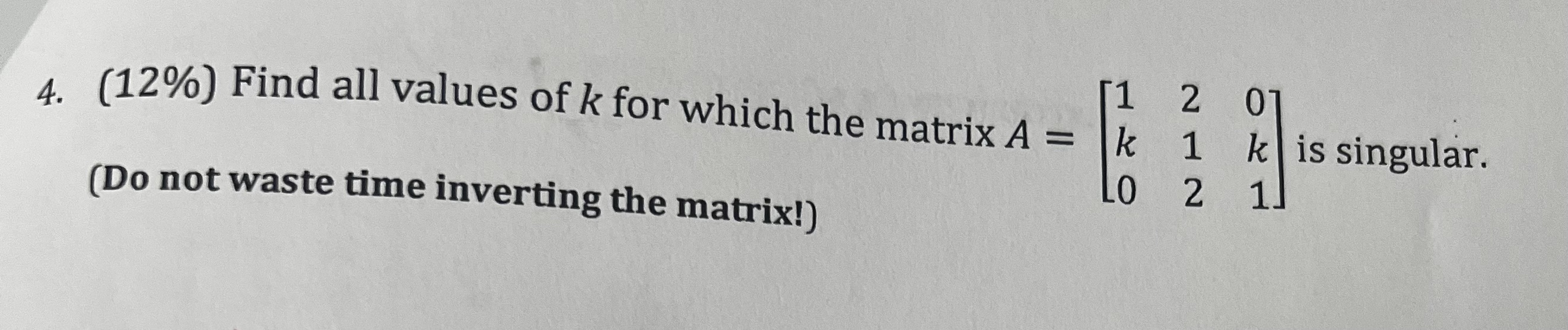 Solved 4. (12\%) Find all values of k for which the matrix | Chegg.com