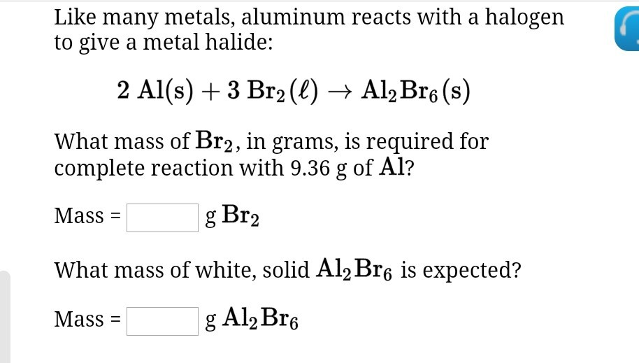 Solved Like many metals, aluminum reacts with a halogen to | Chegg.com
