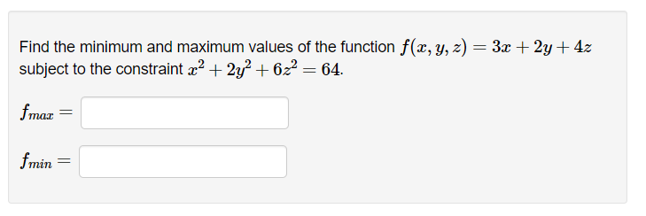 Solved Find the minimum and maximum values of the function | Chegg.com