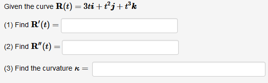 Solved Given the curve R(t)=3ti+t^2j+t3^k (1) Find | Chegg.com