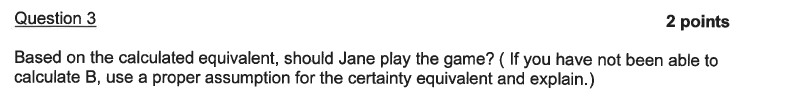 Calculate Jane's certainty equivalent if Jane is | Chegg.com