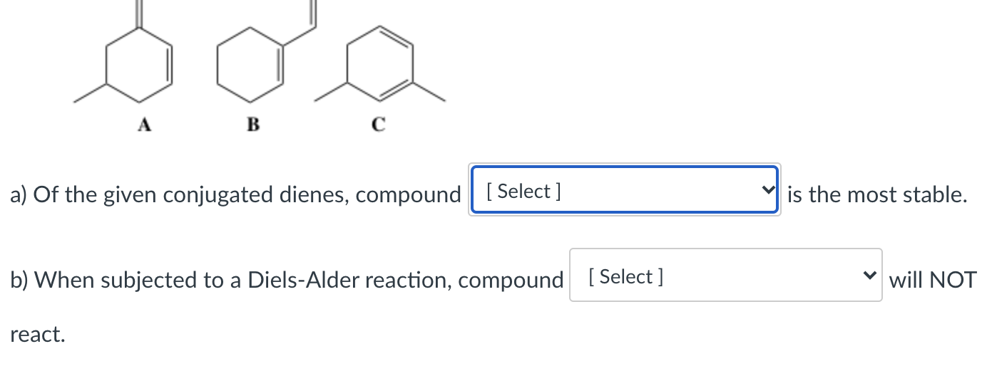 Solved В С a) Of the given conjugated dienes, compound [ | Chegg.com