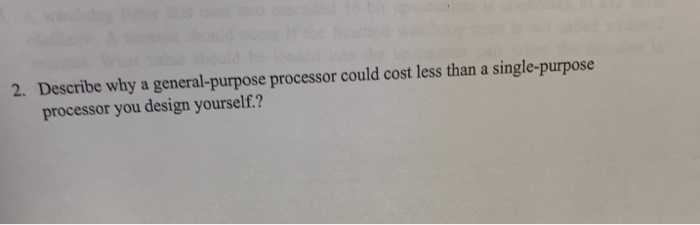 Solved 2. Describe why a general-purpose processor could | Chegg.com