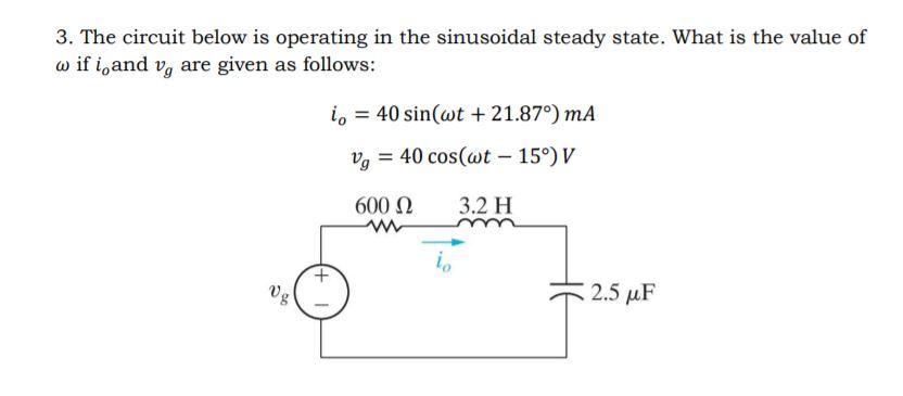 Solved 3. The circuit below is operating in the sinusoidal | Chegg.com