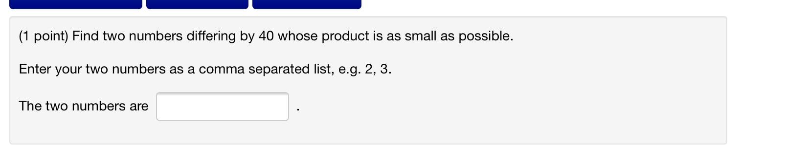 Solved (1 point) Find two numbers differing by 40 whose | Chegg.com